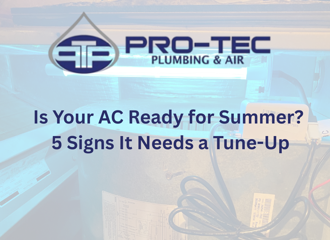 Is Your AC Ready for Summer? - Pro-Tec Plumbing & Air